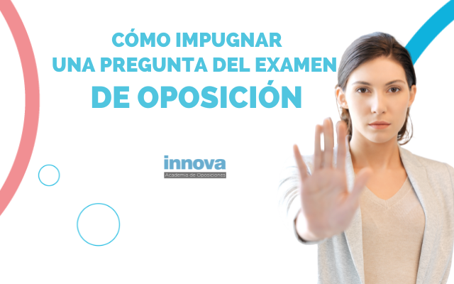 Te contamos cómo impugnar una pregunta de las oposiciones